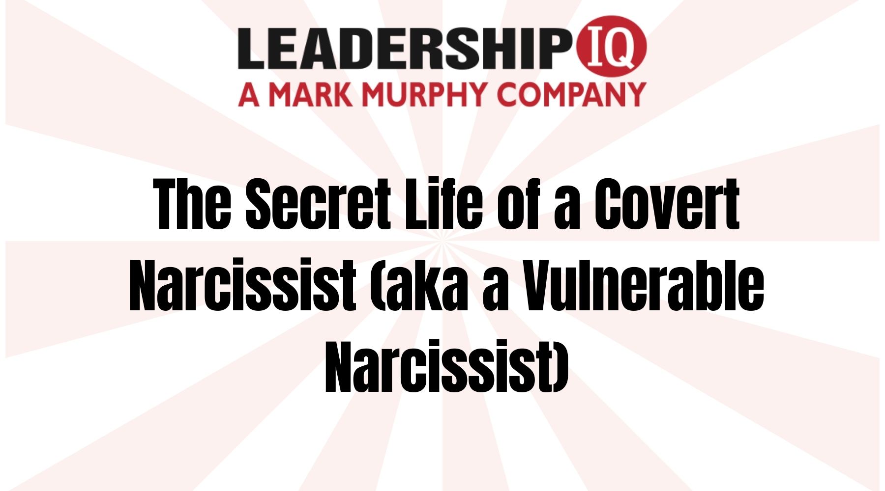 The Secret Life of a Covert Narcissist (aka a Vulnerable Narcissist)