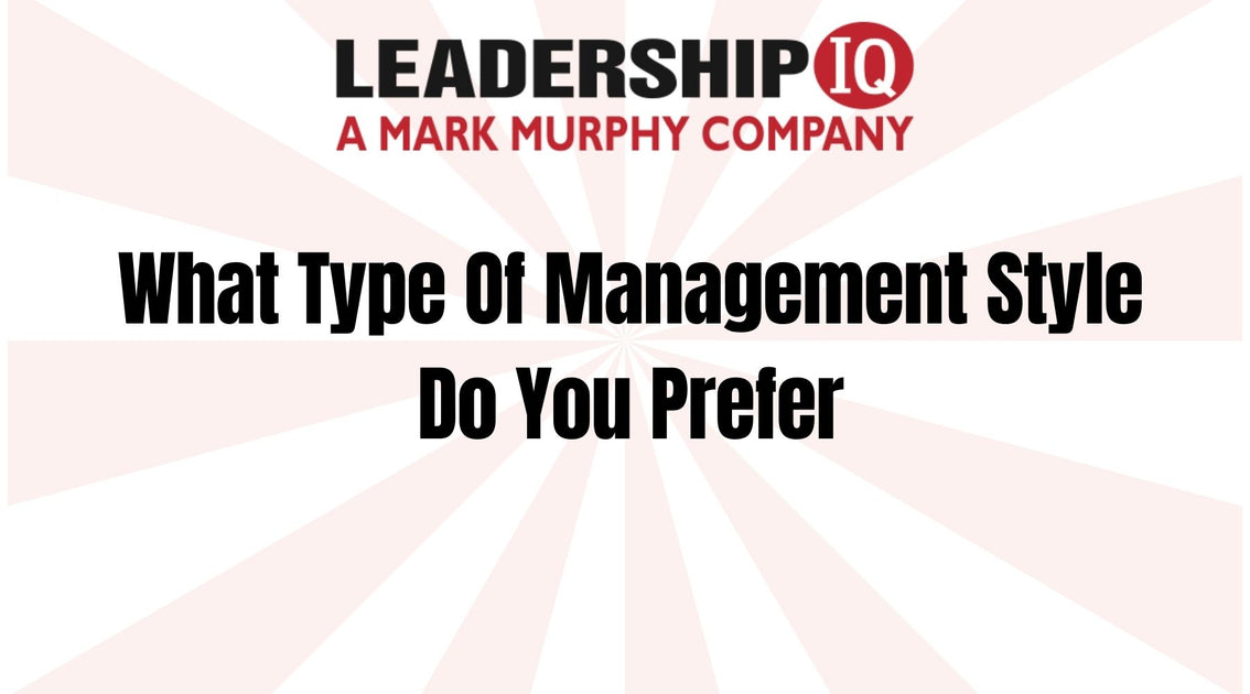 What Type Of Management Style Do You Prefer