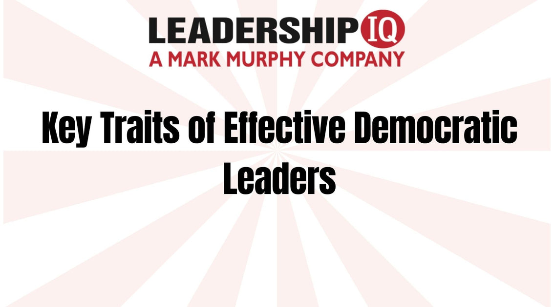 Key Traits of Effective Democratic Leaders