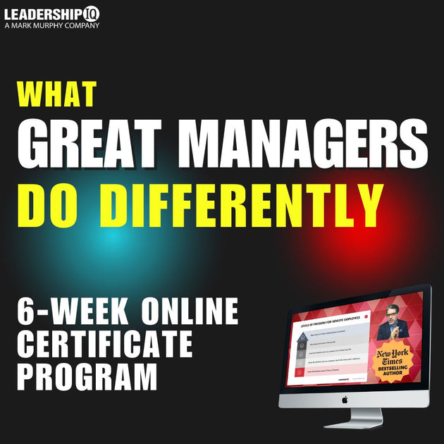 What Great Managers Do Differently 6-Week Online Certificate Program